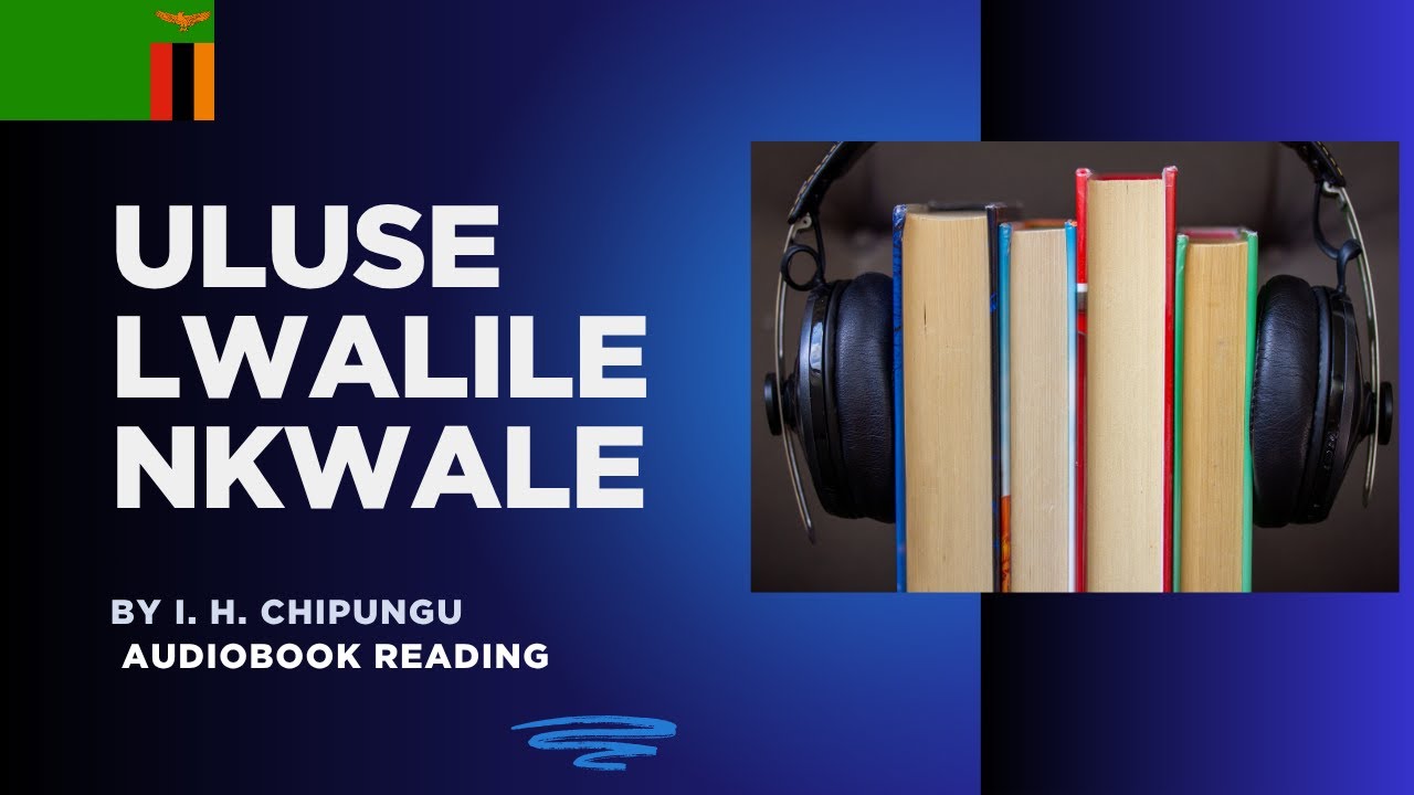 Uluse Lwalile Nkwale by I.H. Chipungu – Chapter 1: Full Audiobook - YouTube