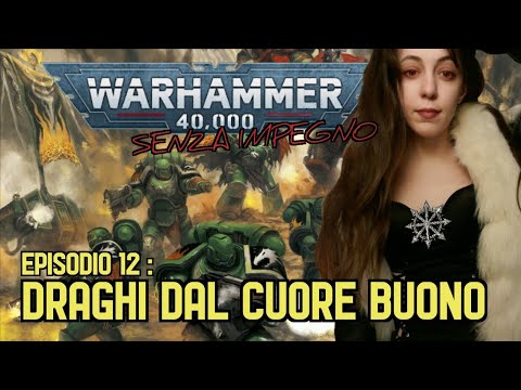 LE SALAMANDRE [WARHAMMER 40.000 SENZA IMPEGNO EP. 12]