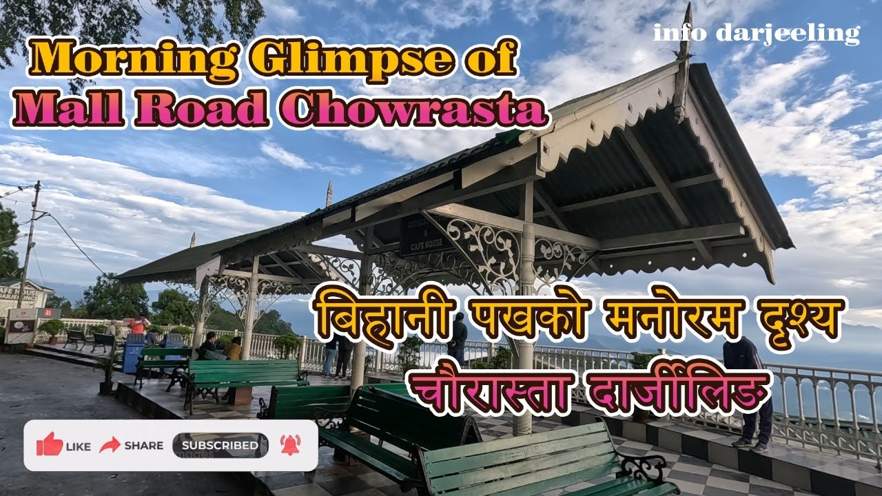 Darjeeling's Mall Road Chowrasta: Morning Vibes & Stunning Scenery ...