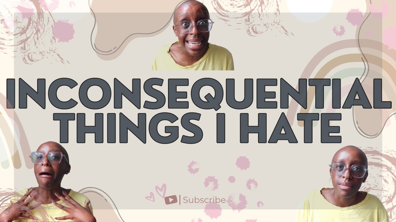 Inconsequential Things I Hate - YouTube
