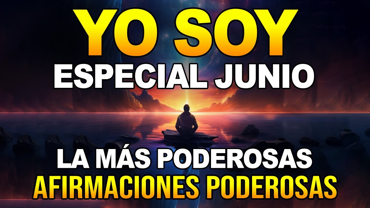 💥YO SOY ESPECIAL JUNIO 💥 Poderosas Afirmaciones y Poderosos Decretos ...
