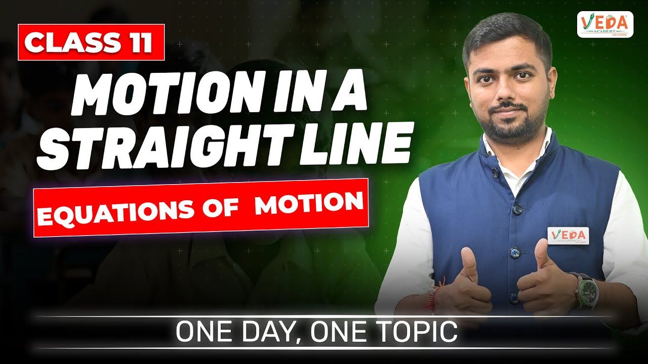 Equations of Motion | Motion in a straight line | Class 11 | Physics ...