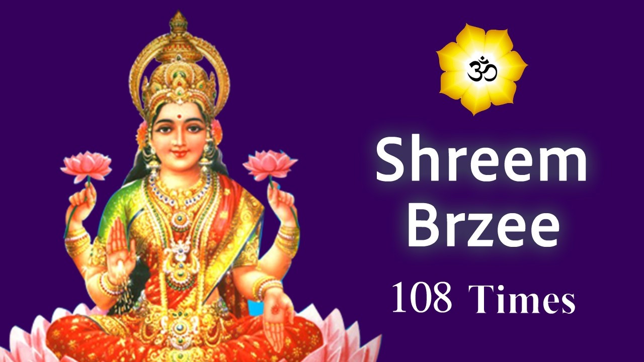 SHREEM BRZEE 108 Times !!!! Lakshmi Mantra for Wealth and Prosperity ...