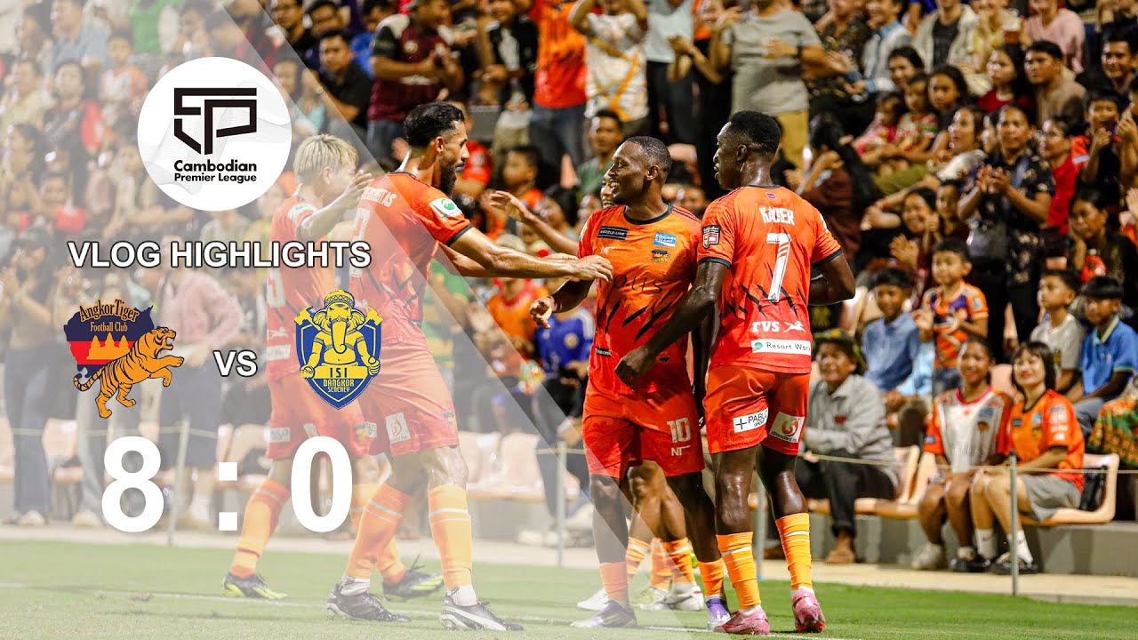 Vlog :Highlight: Angkor Tiger FC (8-0) ISI Dangkor Sen Chey FC| CPL ...