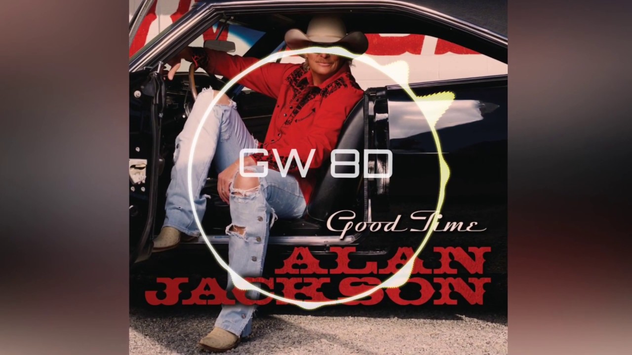 Good Time 🎧 Alan Jackson 🔊VERSION 8D AUDIO🔊 Use Headphones 8D Music ...