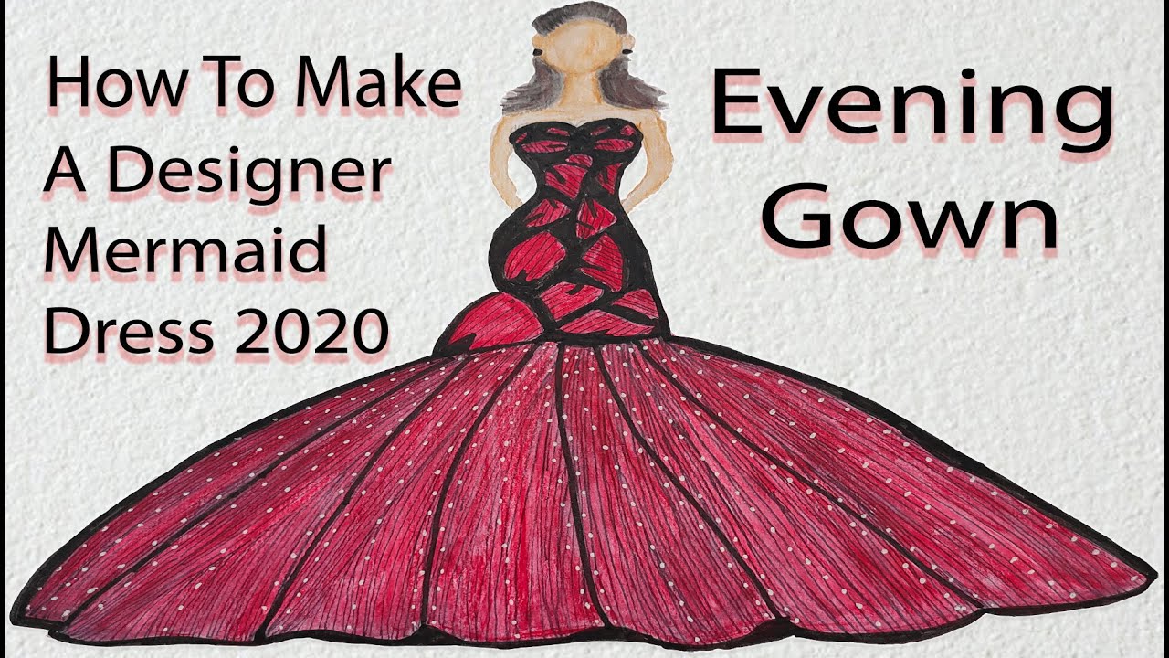 How To Make A Designer Mermaid Dress 2020||Fashion Illustration ...