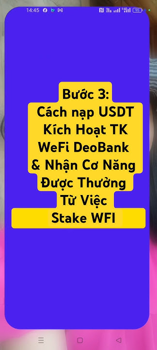 Bước 3: Cách Nạp USDT Kích Hoạt TK WeFi DeoBank & Nhận Cơ Năng Được Thưởng Từ Việc Stake WFI ...