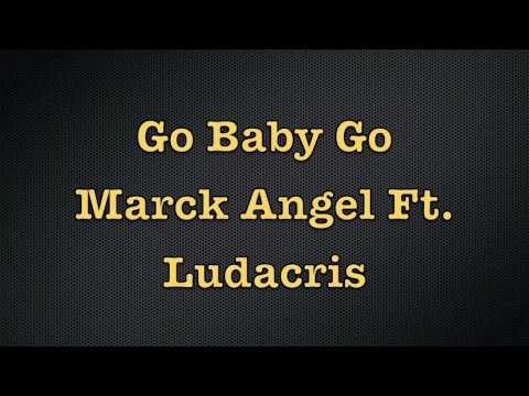 Go Baby Go - Marck Angel Feat Ludacris - YouTube