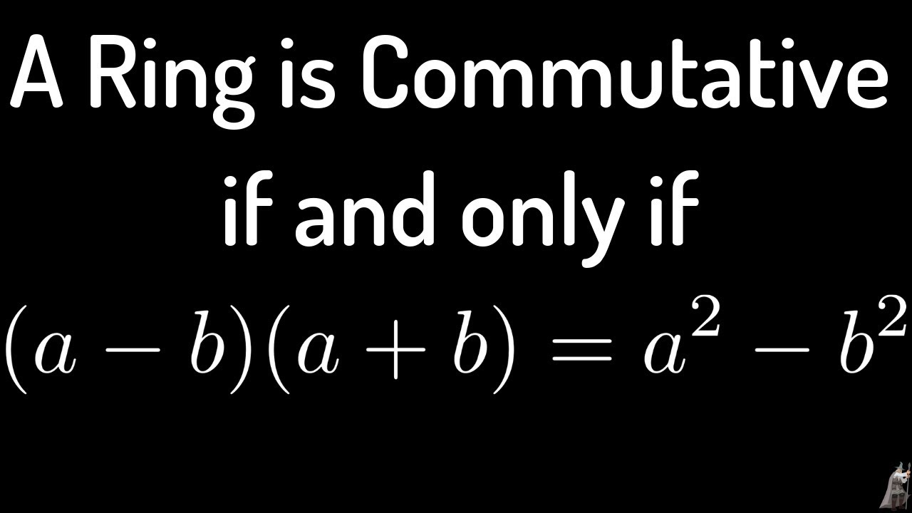 A Ring Is Commutative Iff a B a B A 2 B 2 Proof YouTube