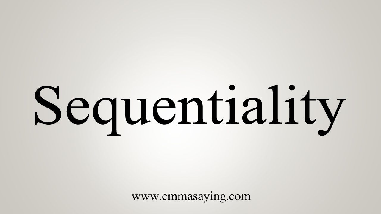 How To Say Sequentiality - YouTube
