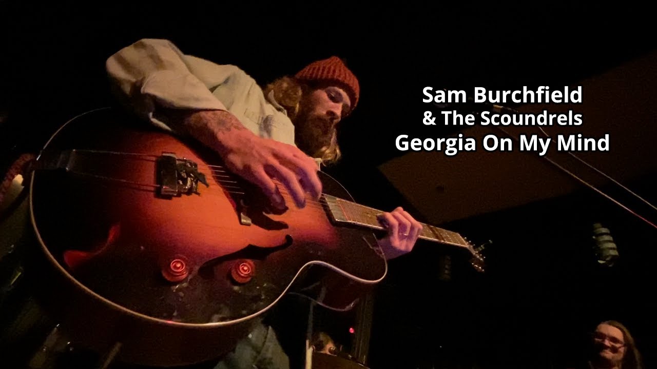 Sam Burchfield and The Scoundrels - Georgia On My Mind - YouTube