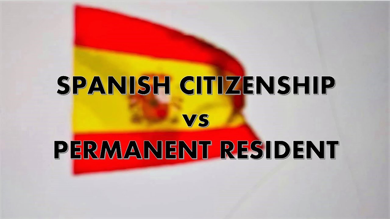 SPANISH CITIZENSHIP vs PERMANENT RESIDENT CARD HOLDER IN SPAIN | PINAY ...