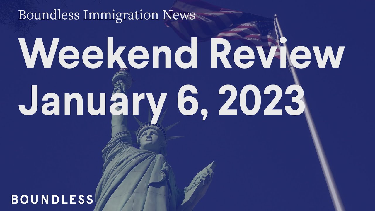 Boundless Immigration News: Weekend Review | January 6, 2023 - YouTube