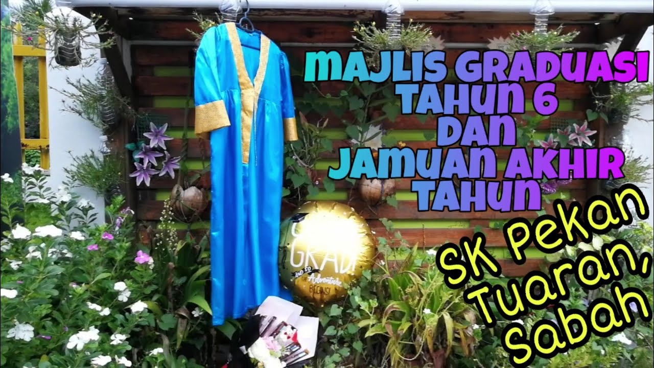 MAJLIS GRADUASI TAHUN 6 DAN JAMUAN AKHIR TAHUN | SK PEKAN TUARAN, SABAH ...