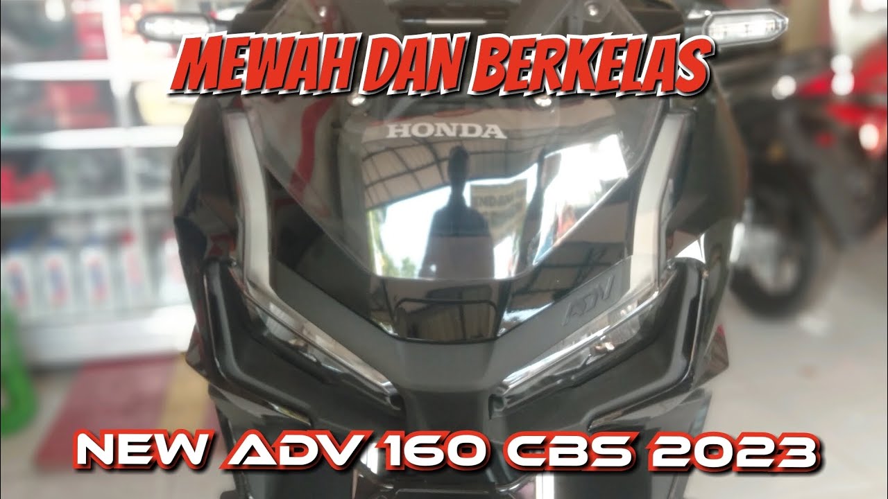 NEW HONDA ADV 160 CBS 2023🔥FITUR MEWAH DAN BERKELAS - YouTube