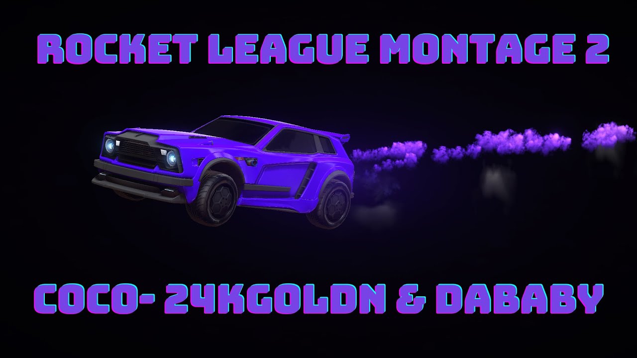 Rocket League Montage 2 COCO- 24kGoldn & DaBaby - YouTube