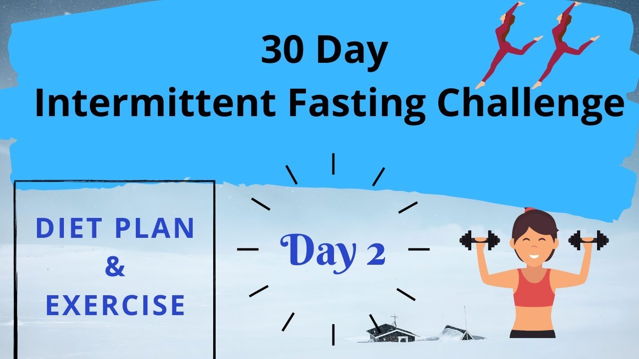 Day 2 30 Day Intermittent Fasting Challenge Exercise And Diet Plan Youtube