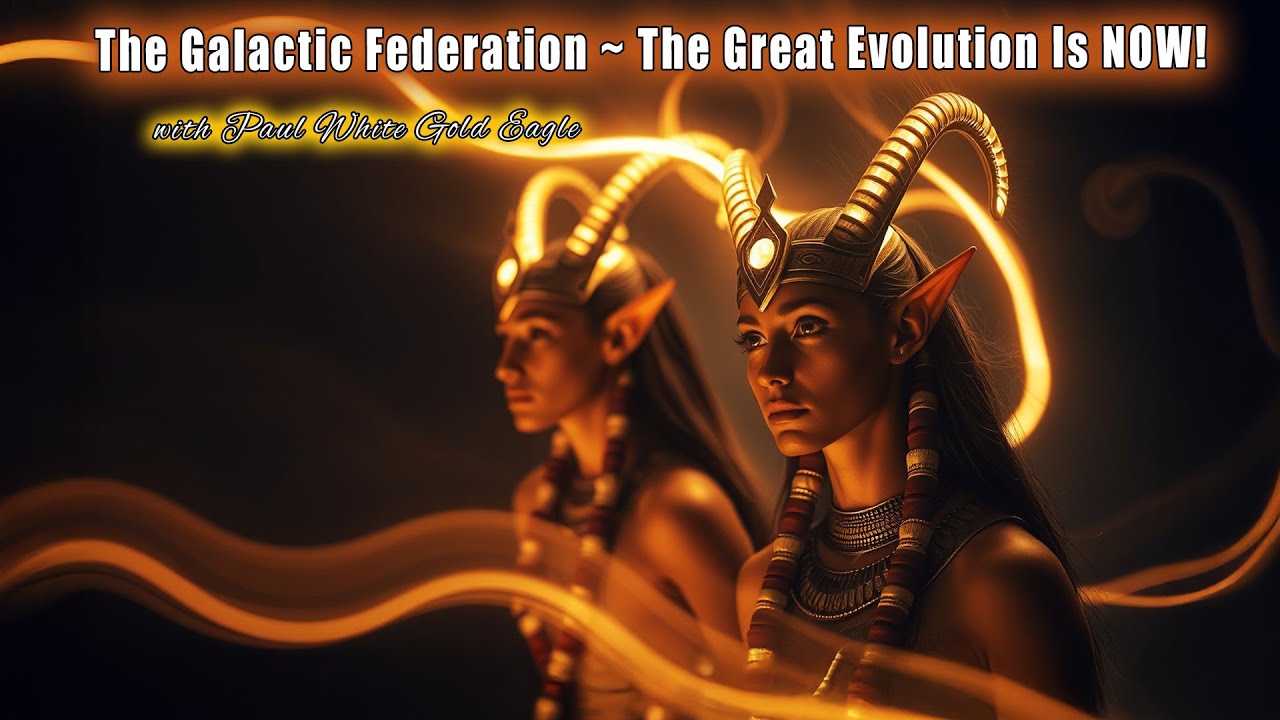 THE GREAT EVOLUTION IS NOW! Galactic Federation Call to Awaken Humanity ...