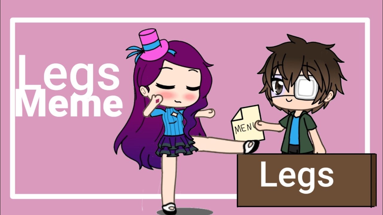 Legs Meme Gacha Life Youtube