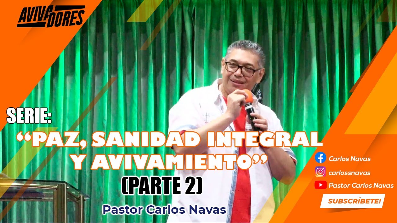 Pastor Carlos Navas - Paz, Sanidad Integral y Avivamiento ...