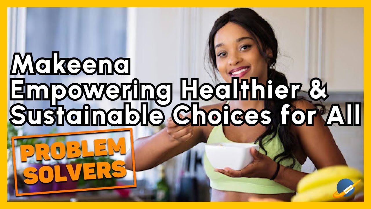 Makeena Empowering Healthier and Sustainable Choices for All - YouTube