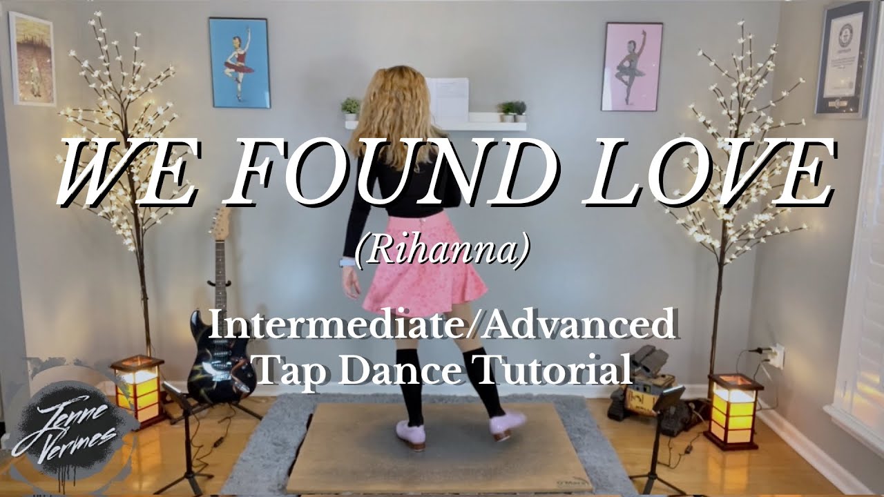 TAP DANCE TUTORIAL - WE FOUND LOVE (Rihanna ft. Calvin Harris) - Intermediate/Advanced ...