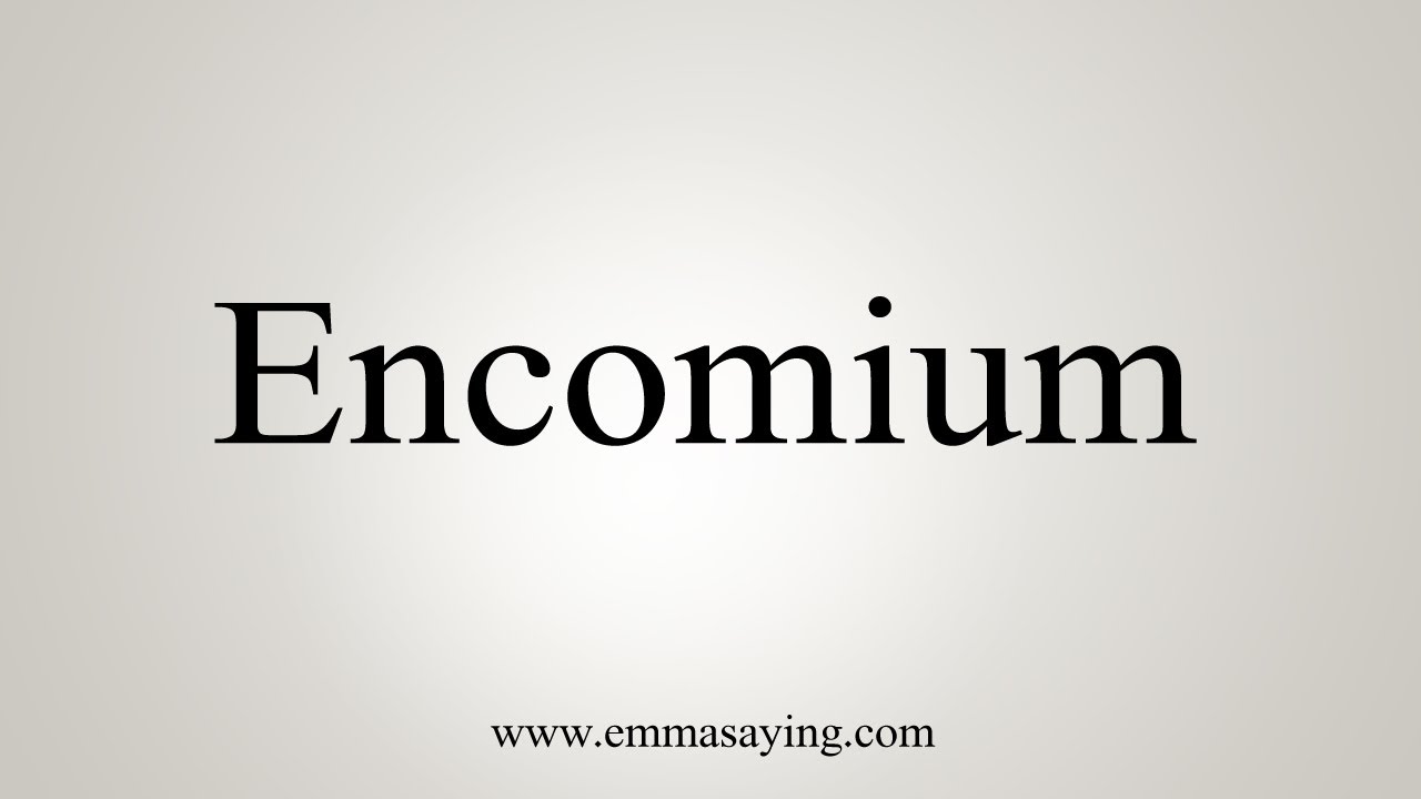 How To Say Encomium - YouTube