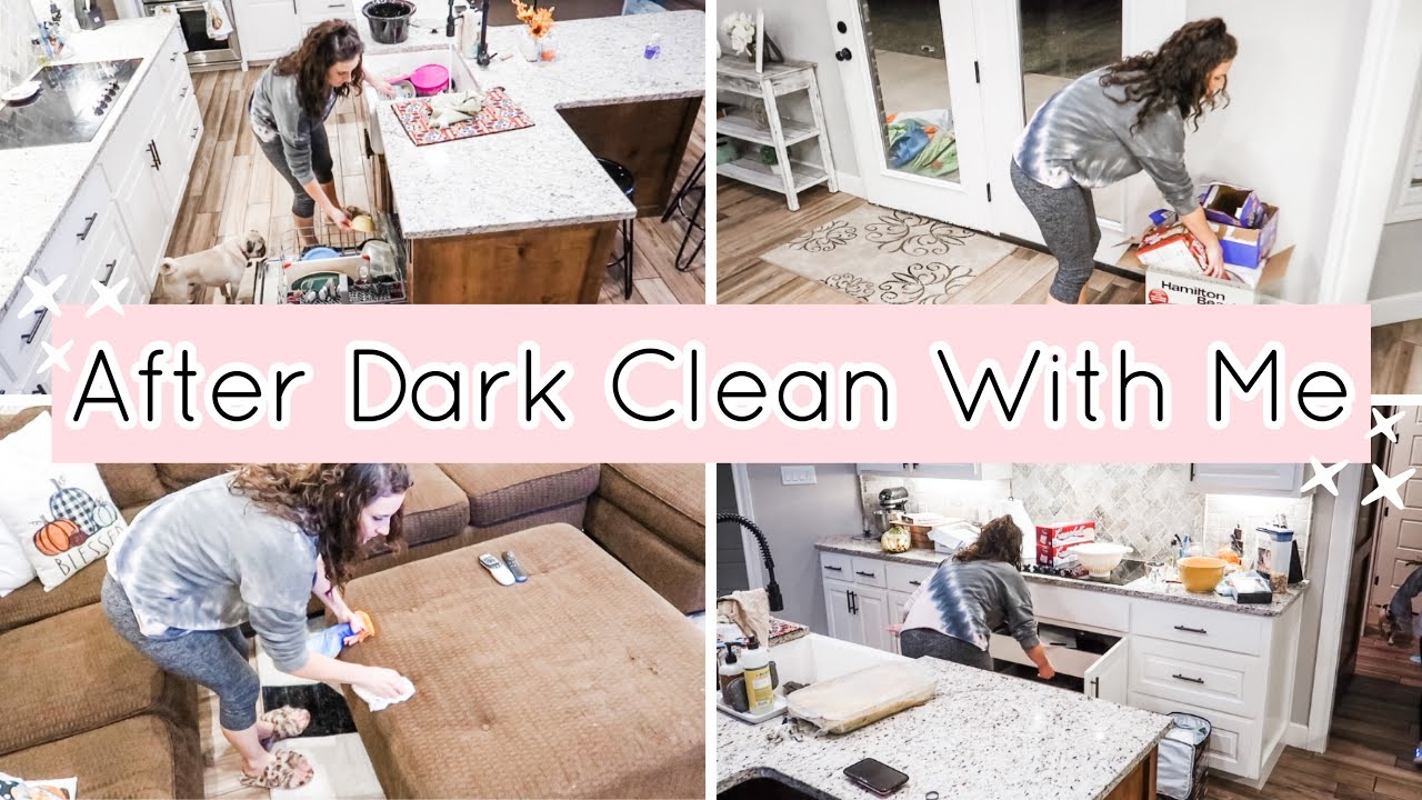 AFTER DARK CLEAN WITH ME | SPEED CLEANING | NIGHT TIME CLEANING ROUTINE ...