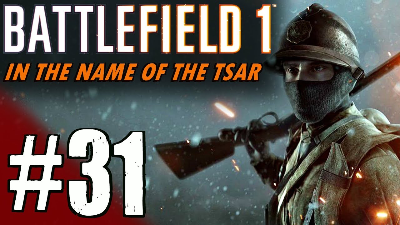 Battlefield 1: In The Name Of The Tsar - Multiplayer Gameplay #31 ...