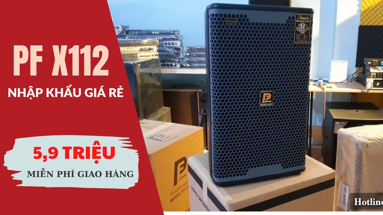 Loa Full PF x112 pro - nhập khẩu chất lượng quá ngon trong tầm giá - fb:0989511664 - YouTube