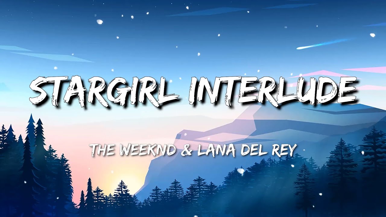 The Weeknd & Lana Del Rey - Stargirl Interlude (Lyrics) - YouTube