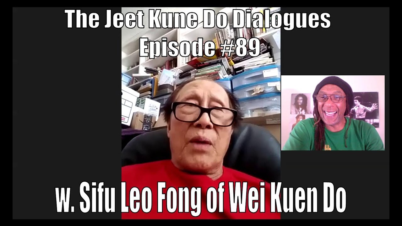 The Jeet Kune Do Dialogues Episode #89 w. Sifu Leo Fong, Founder of Wei ...