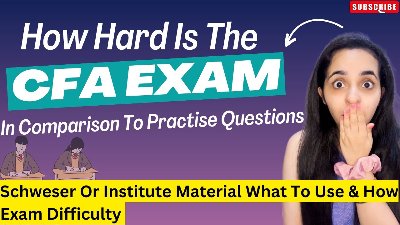 How Hard Is The CFA Exam In Comparison To Practise Questions | Schweser ...