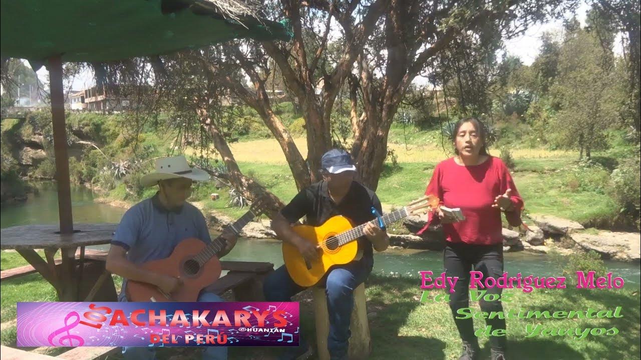 Edy Rodriguez Melo - La Voz Sentimental de Yauyos y Los Achakarys del Perú (audio al aire libre ...