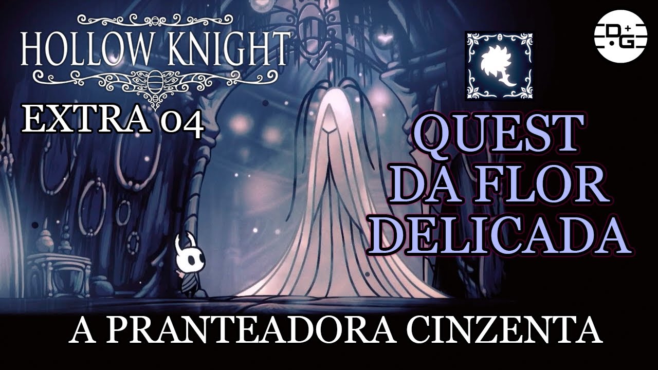HOLLOW KNIGHT EXTRA 04 - A QUEST DA FLOR DELICADA - YouTube