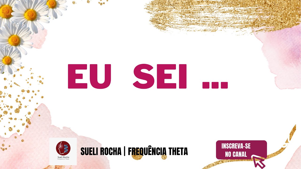 Meditação "Eu Sei", Sueli Rocha - Frequência Theta - YouTube