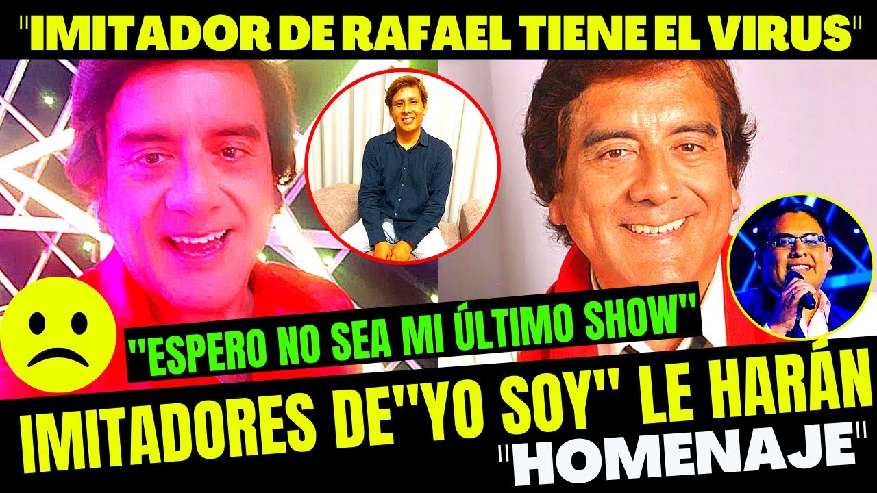 🚨YO SOY: IMITADOR DE RAFAEL pasa POR MAL MOMENTO Imitadores de YO SOY ...