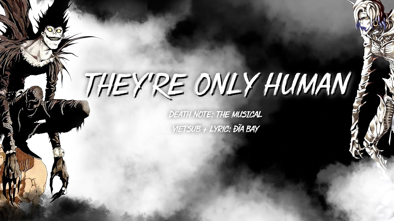 They're Only Human - Death Note Musical [Lyrics + Vietsub] #deathnote ...