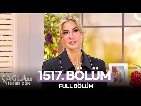 Çağla ile Yeni Bir Gün 1517. Bölüm