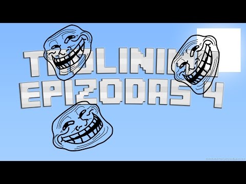 Troliname Ep.4 - Spawno Trolinimas