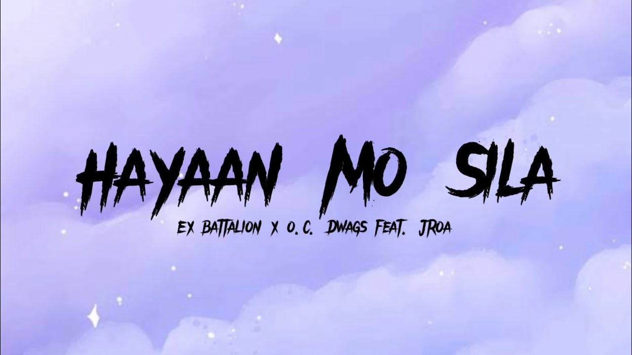 Ex Battalion x O.C. Dwags ft. JRoa - Hayaan Mo Sila Lyrics - YouTube