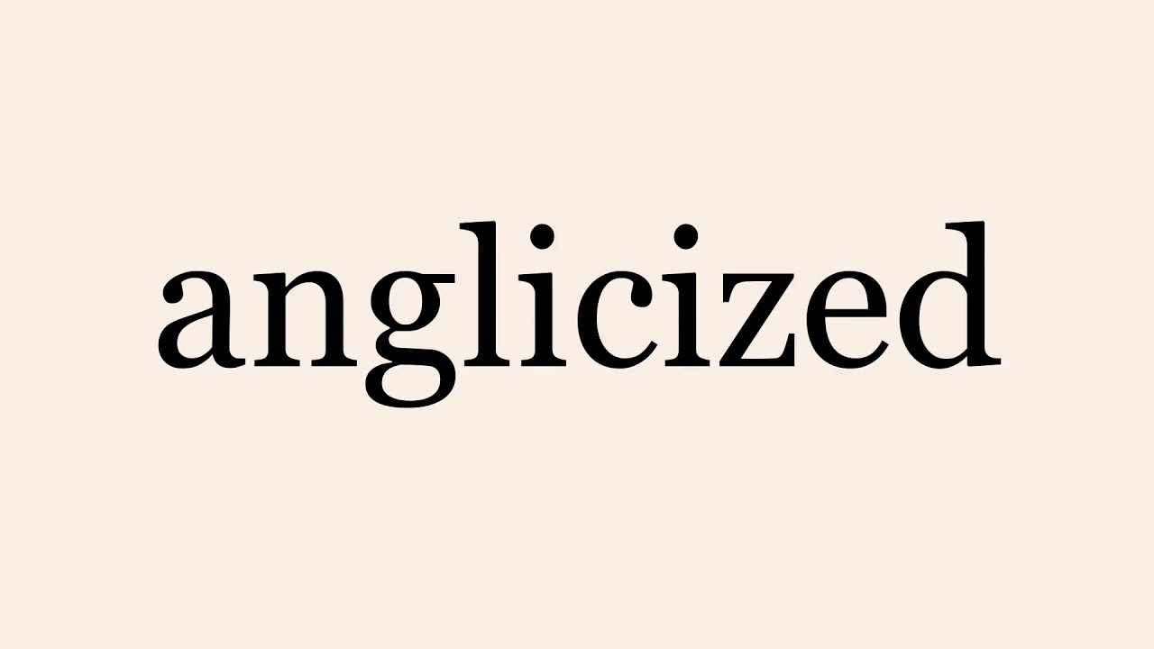 anglicized - YouTube