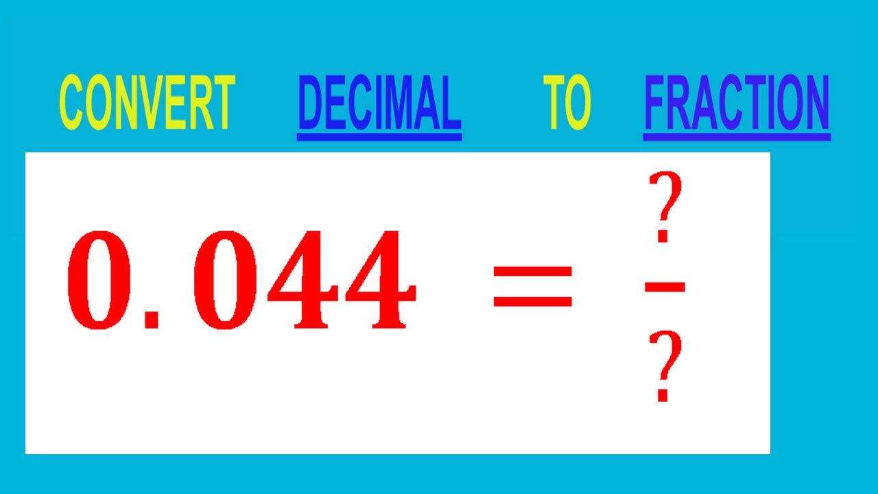 CONVERT DECIMAL 0.044 = ?/? TO FRACTION - YouTube