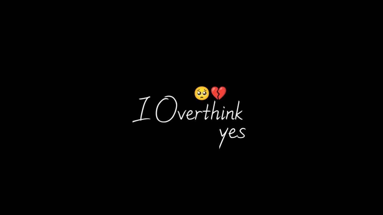 Yes I Overthink | English sad status Overthinking status - YouTube
