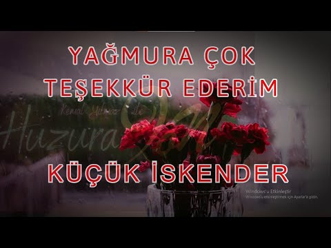 YAĞMURA ÇOK TEŞEKKÜR EDERİM  | Şiir  - Küçük İskender