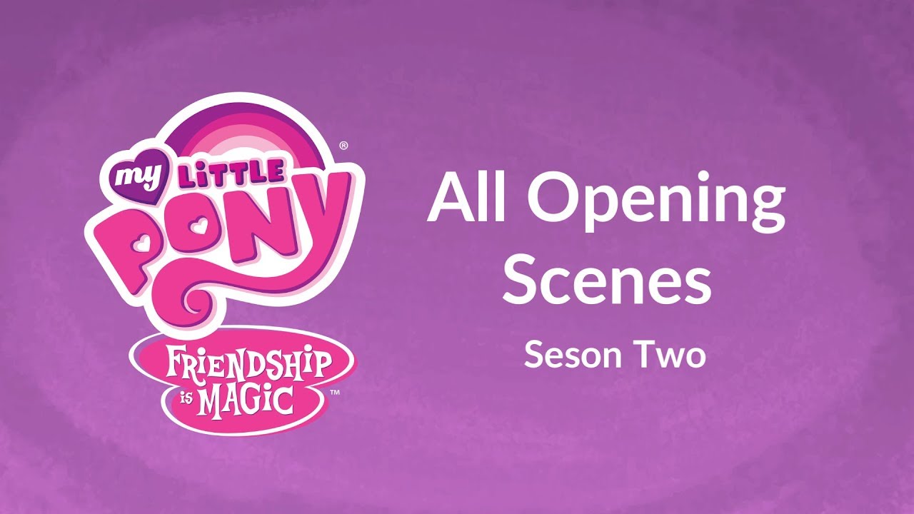 My Little Pony: FiM - All Opening Scenes (Season Two) - YouTube