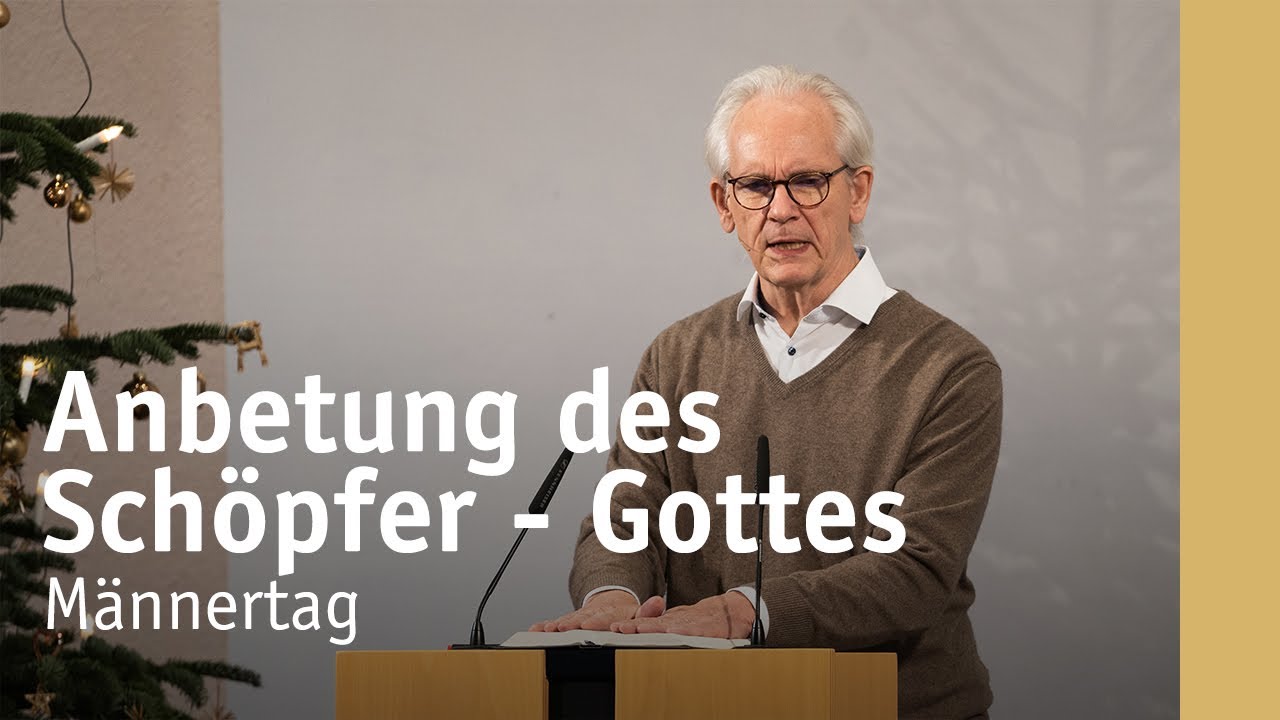 Anbetung des Schöpfer-Gottes | Männertag Teil 2 | Prof. Dr. Uwe A ...