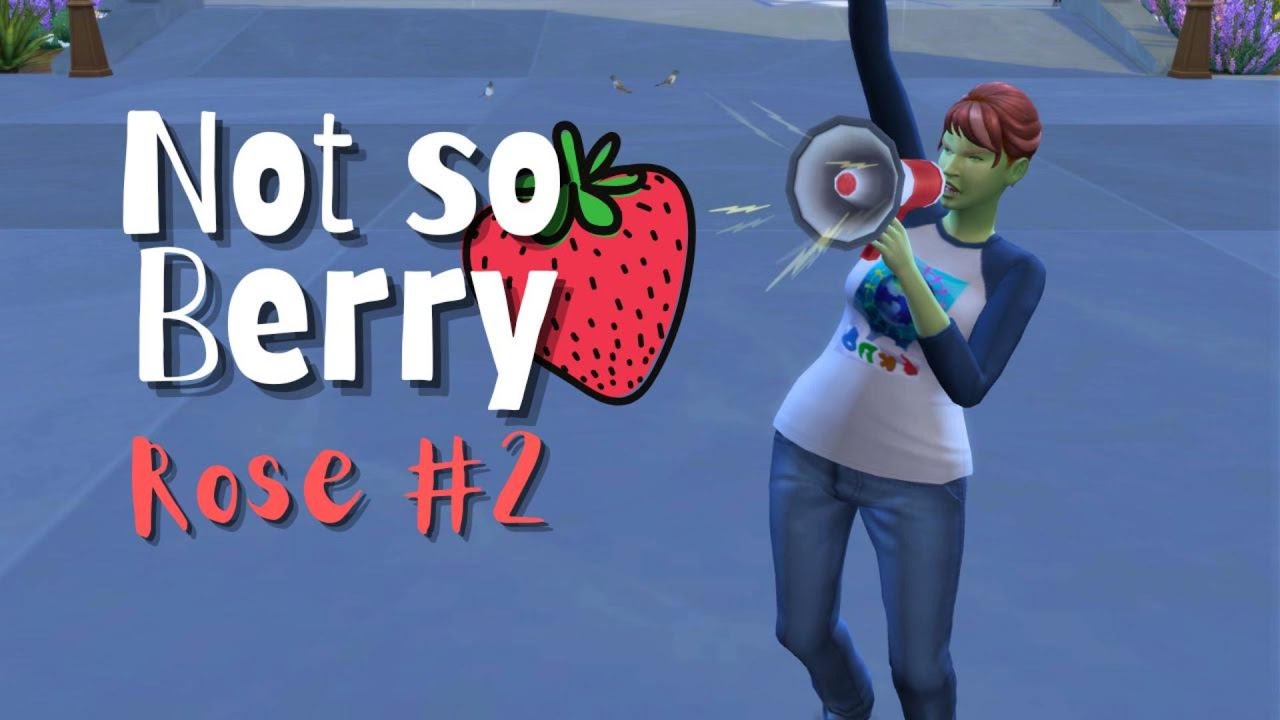 Beginnings Are Always Boring - Not So Berry - Rose 2 - The Sims 4 - YouTube