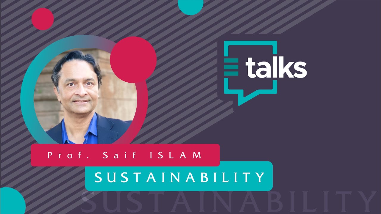E-TALKS Ep 1: Sustainability - Prof. Saif ISLAM - YouTube