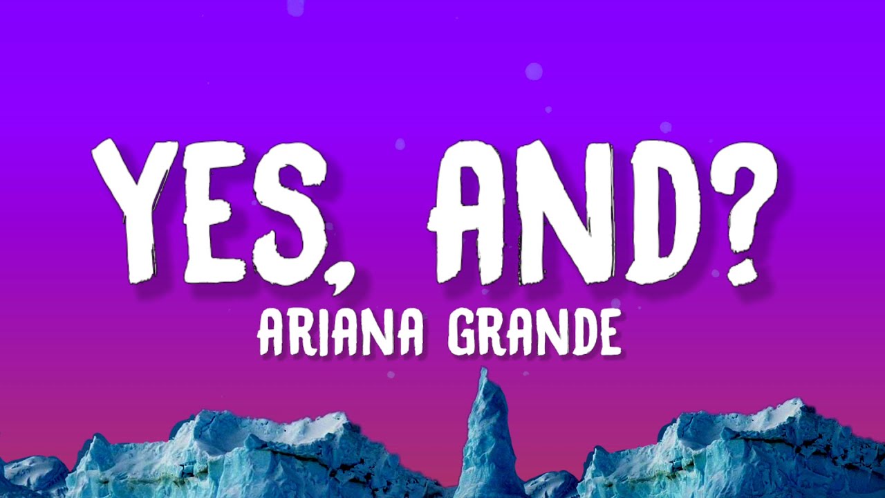Ariana Grande - yes, and? (Lyrics) - YouTube
